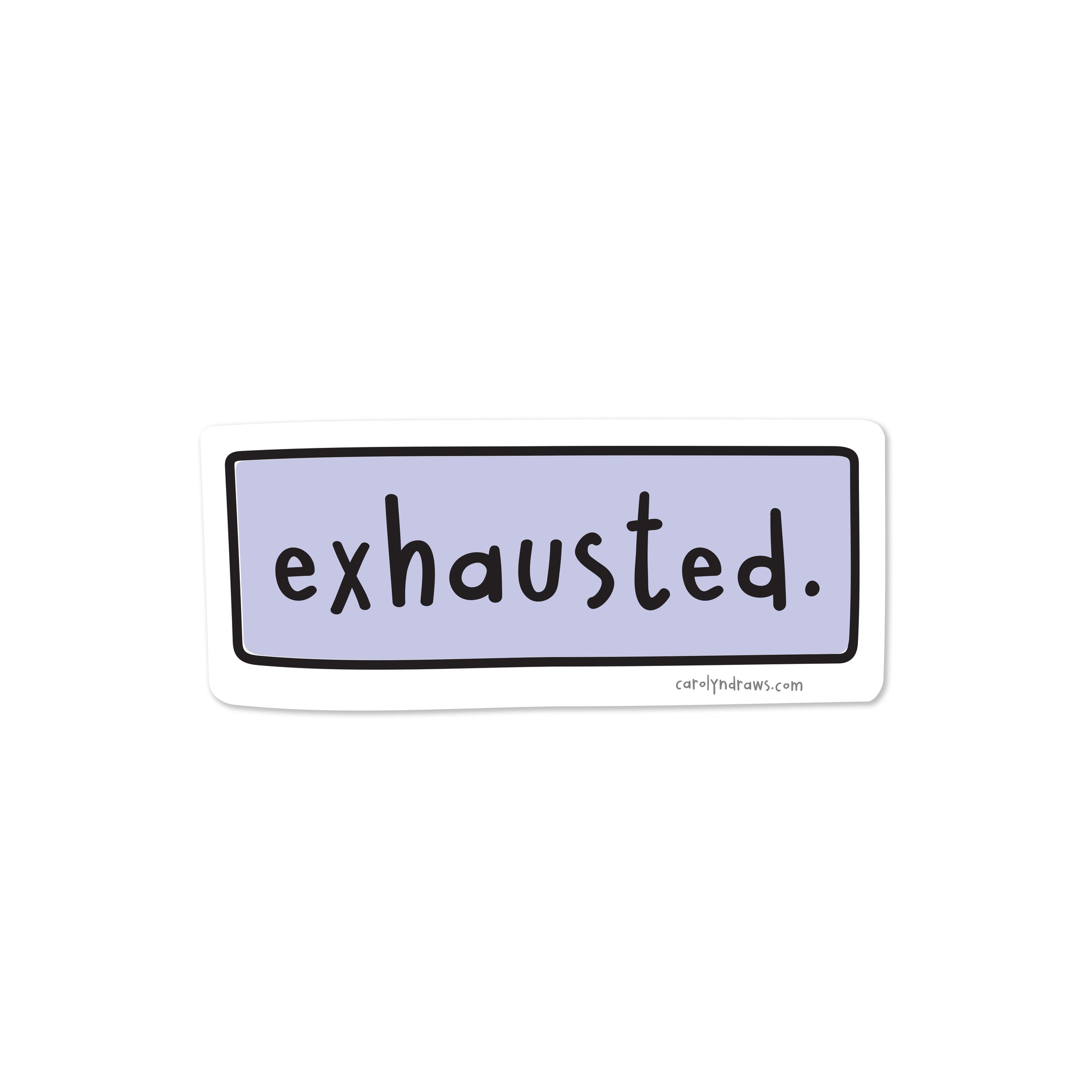 Exhausted Vinyl Sticker – carolyndraws
